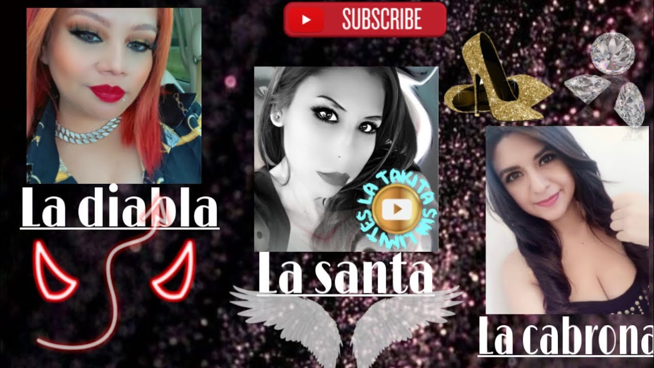 LA SANTA, LA DIABLA Y LA CABRONA QUIEN CRES QUE ES CADA UNA? - YouTube