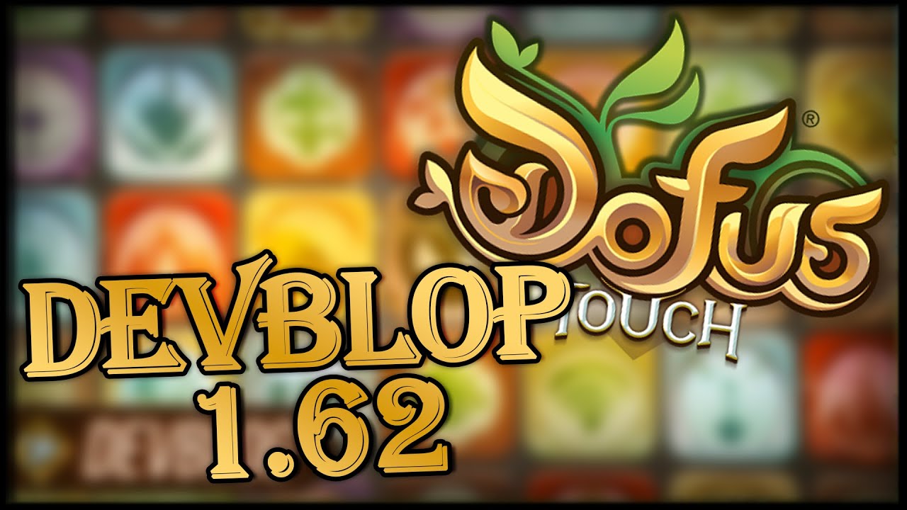 Devblog 1.62 - DOFUS Touch - YouTube