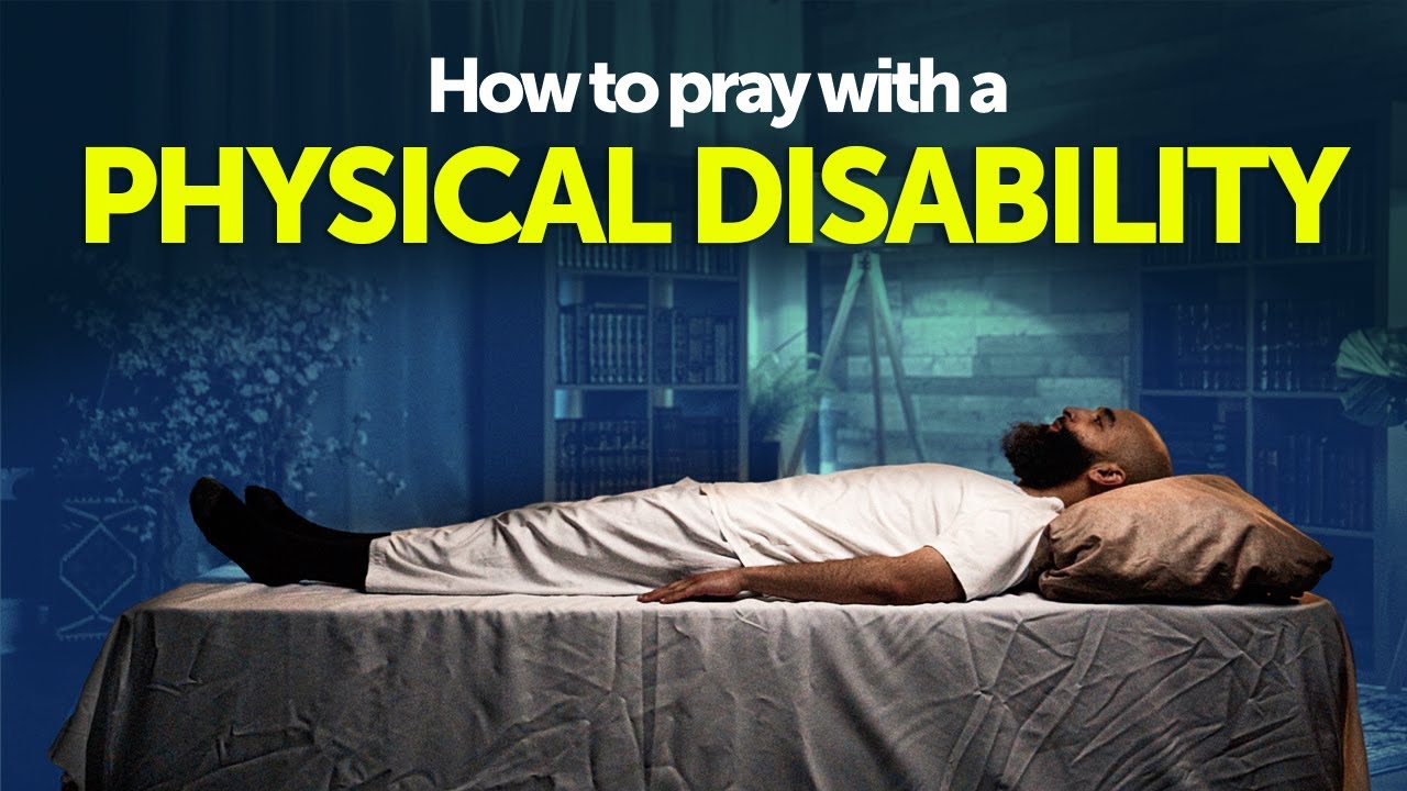 How to Pray with a PHYSICAL DISABILITY - YouTube
