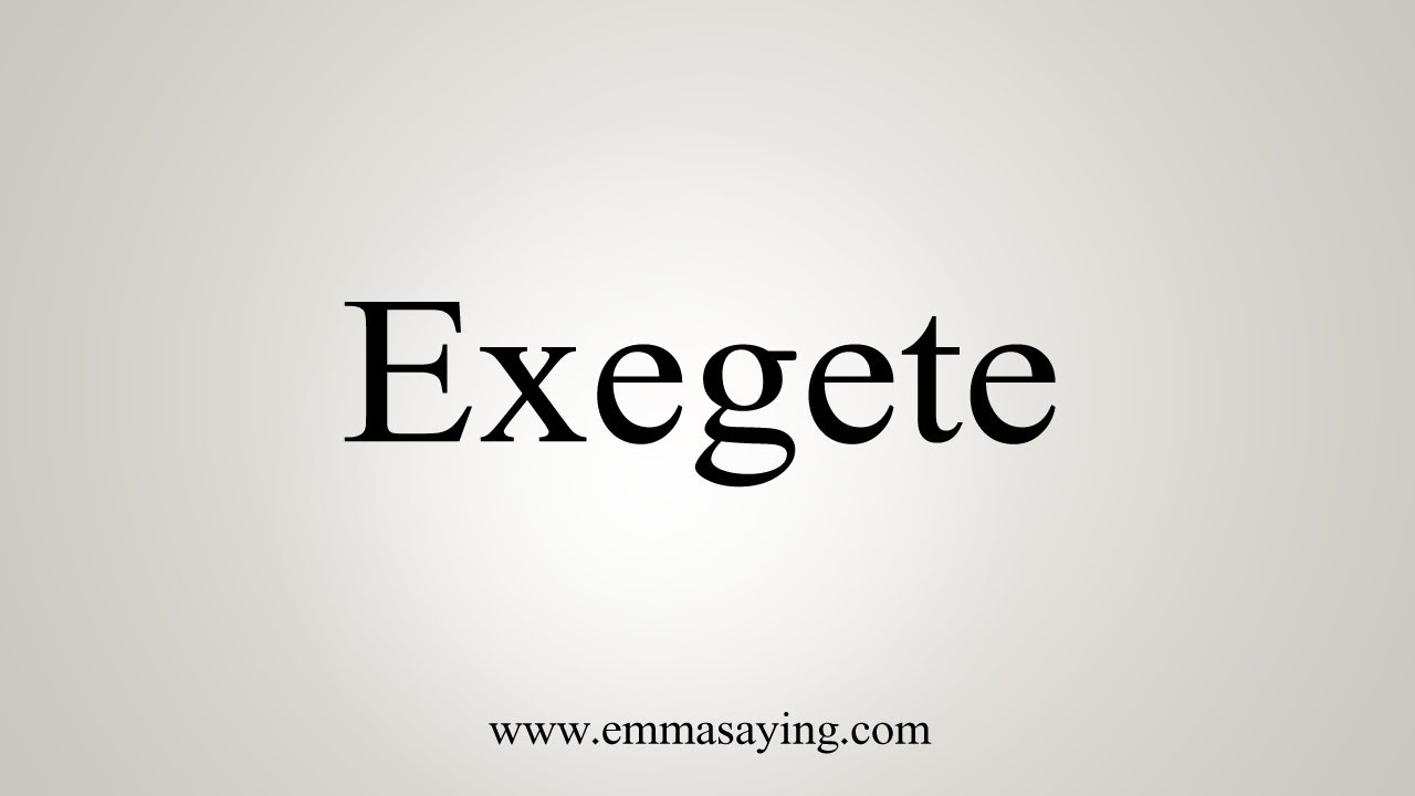 How To Say Exegete - YouTube