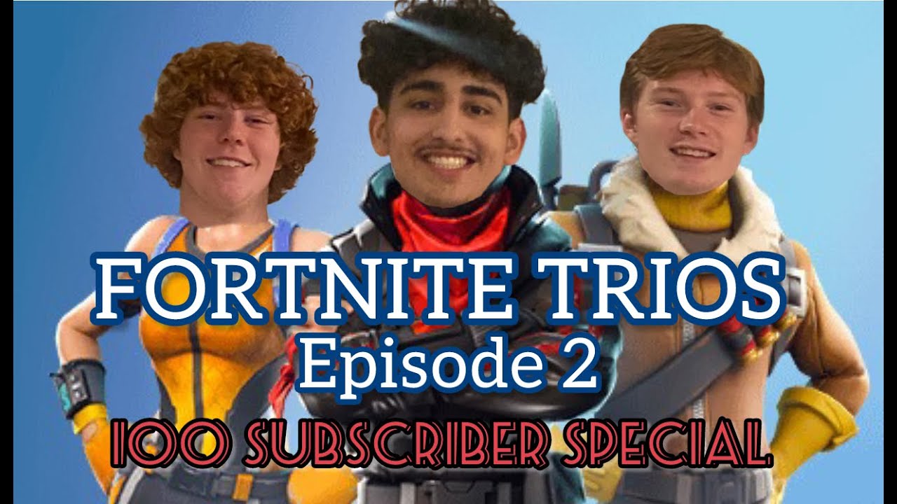 Fortnite Trios: Episode Two [100 Subscriber Special] - YouTube