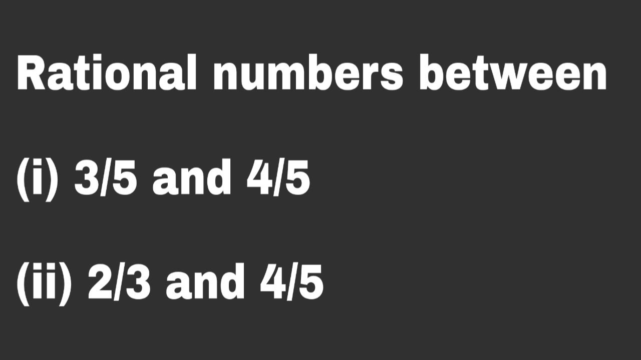 Rational Numbers Between 3 5 And 4 5 Rational Numbers Between 2 3 And 4 rational-numbers-between-3-5-and-4-5-rational-numbers-between-2-3-and-4