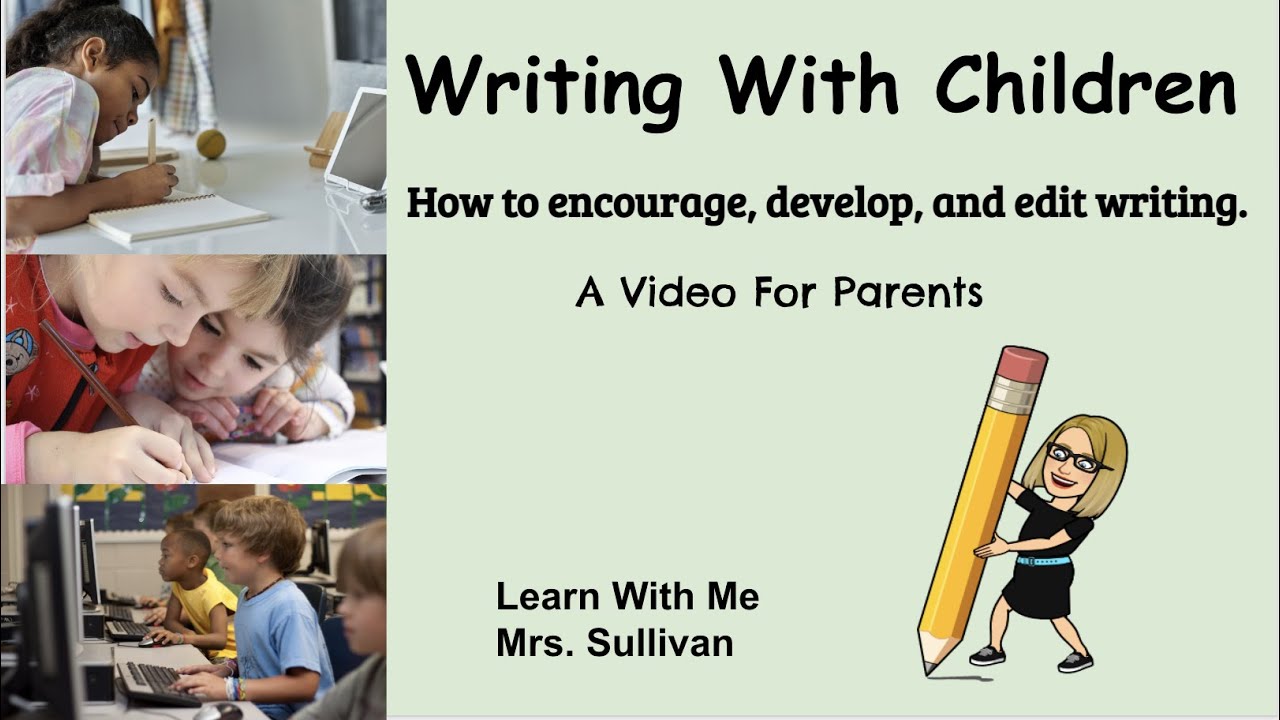 Writing With Children: How to Encourage,Develop, & Edit Writing - YouTube