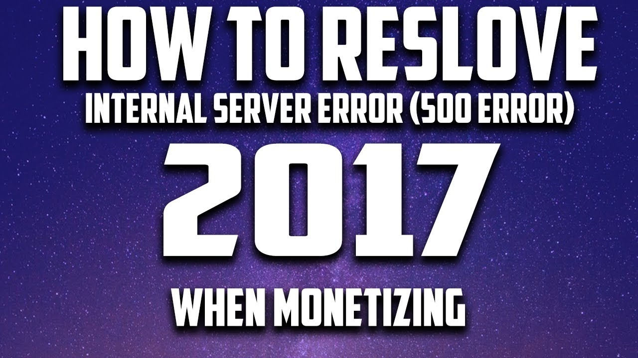How to solve '500 Internal Server Error' on Your Youtube Channel ...