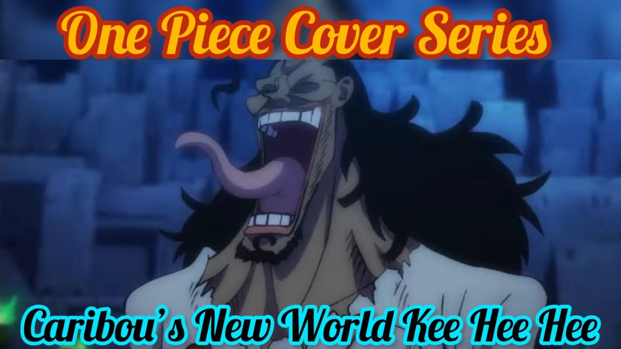 One Piece Cover Story-Caribou’s New World Kee Hee Hee - YouTube
