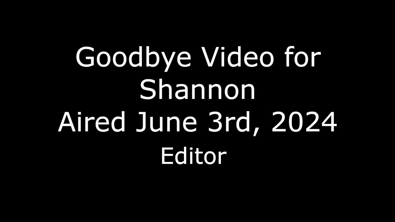 Goodbye Video for Shannon - YouTube