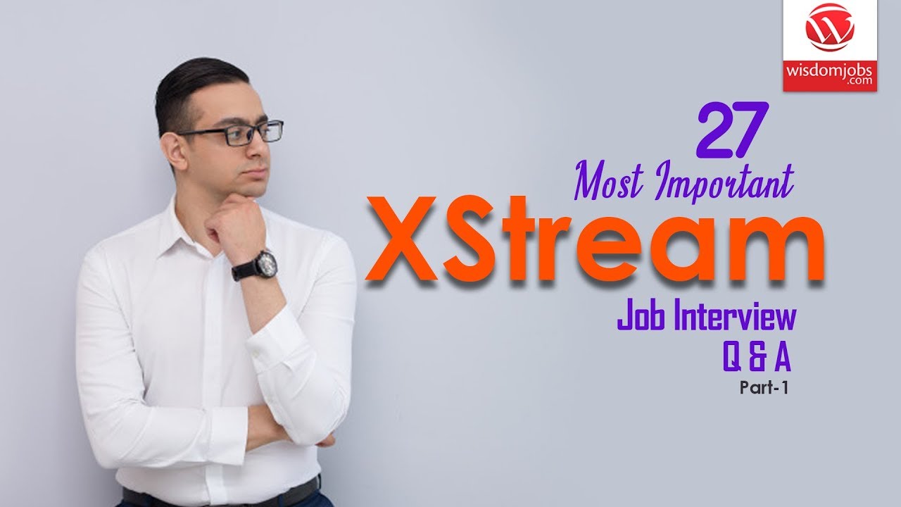 XStream Interview Questions and Answers 2019 Part-1 | Xstream | Wisdom ...