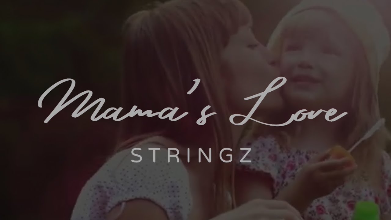 Mama’s Love - Stringz | Lyric - YouTube