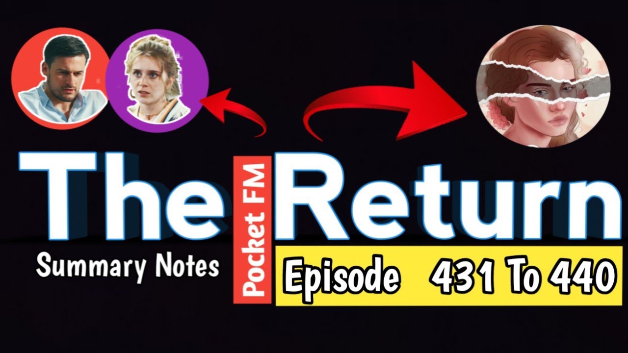 the return pocket fm episode 431 To 440 Summary notes - YouTube