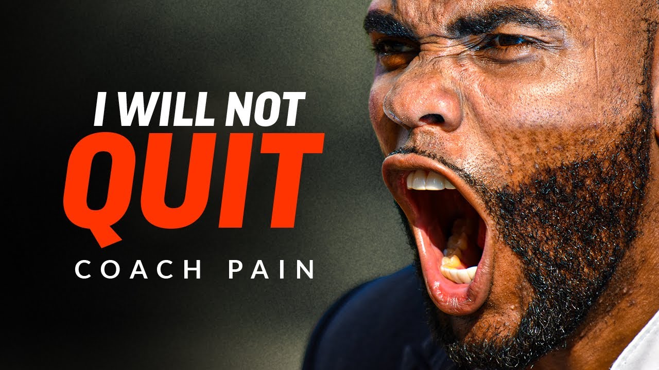 I WILL NOT QUIT - The Ultimate Motivational Speech | Coach Pain - YouTube
