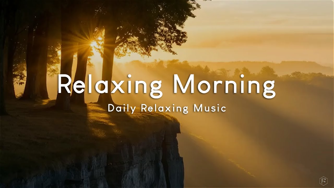 早晨音樂Morning Music｜早晨的金色晨光，照亮了靜謐的山谷，使人充滿希望，心靈得以富足 - YouTube