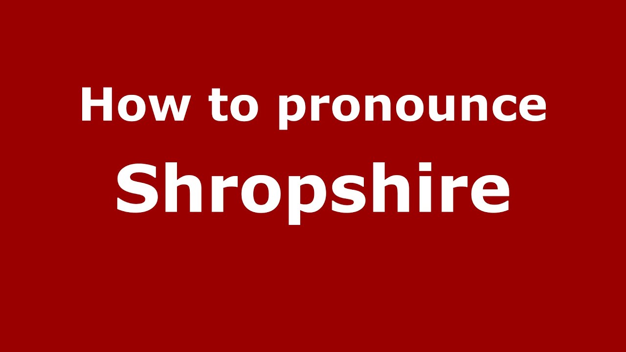 How to pronounce Shropshire (English/UK) - PronounceNames.com - YouTube