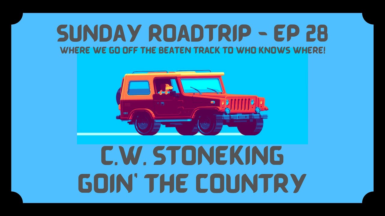 C.W. Stoneking - Goin' The Country | Sunday Roadtrip, Ep 28 - YouTube