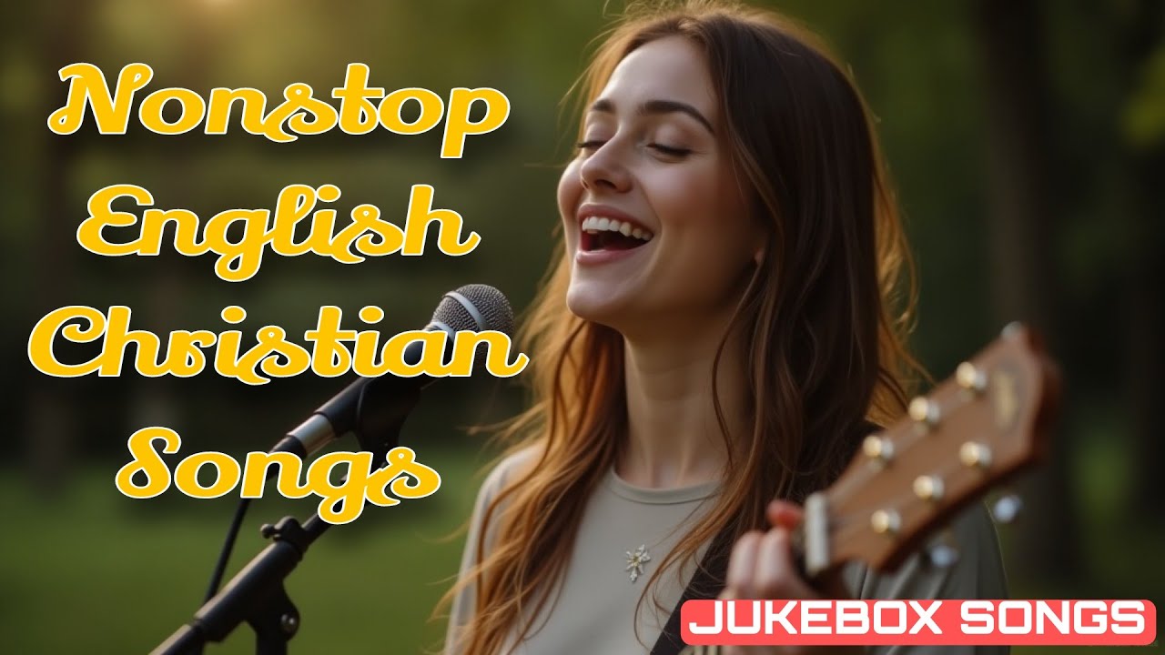 Nonstop Morning English Christian Songs | Jukebox Songs | Nonstop ...