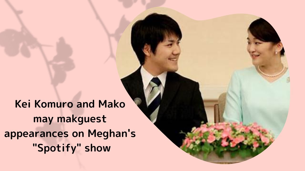 Kei Komuro and Mako may make guest appearances on Meghan's "Spotify" show - YouTube
