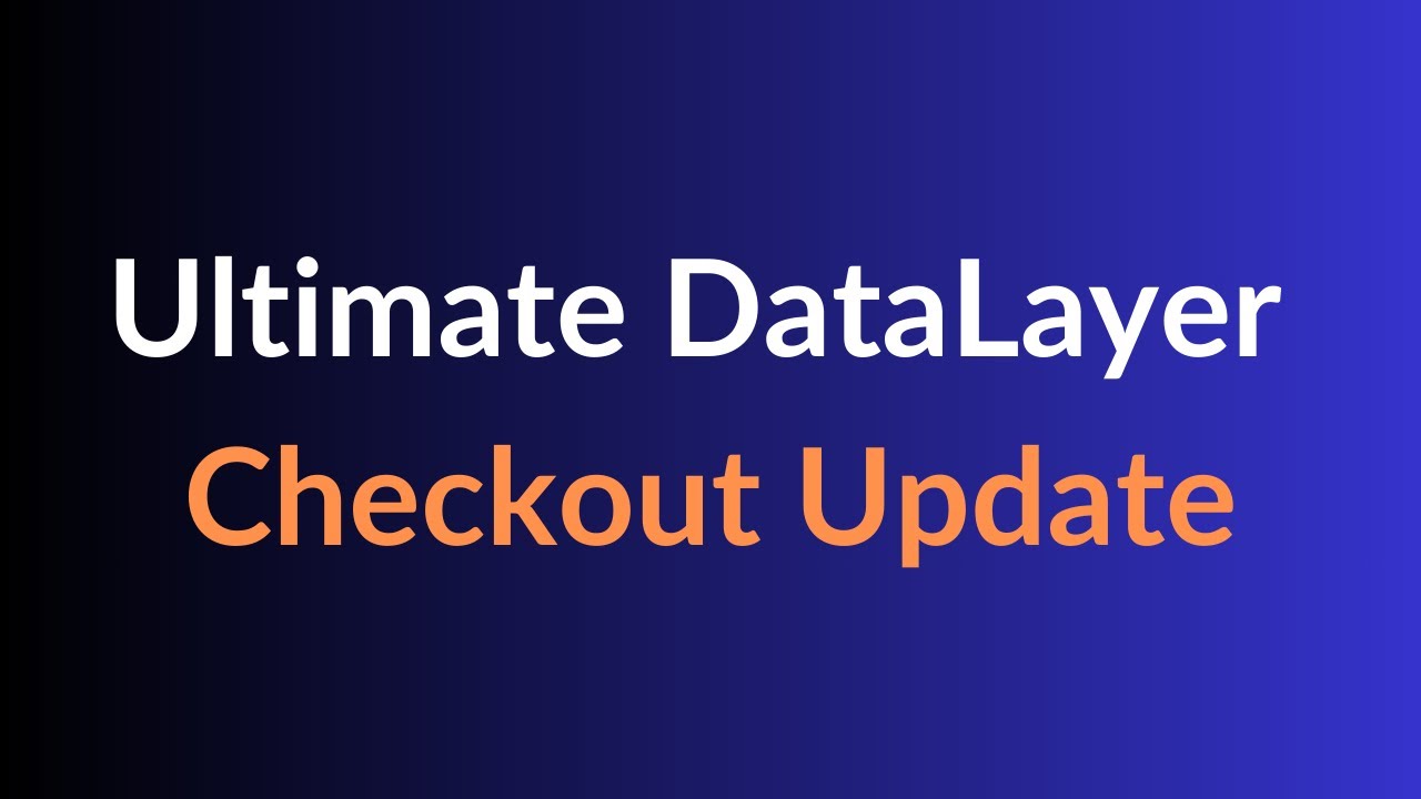 Ultimate DataLayer - Checkout Update - YouTube