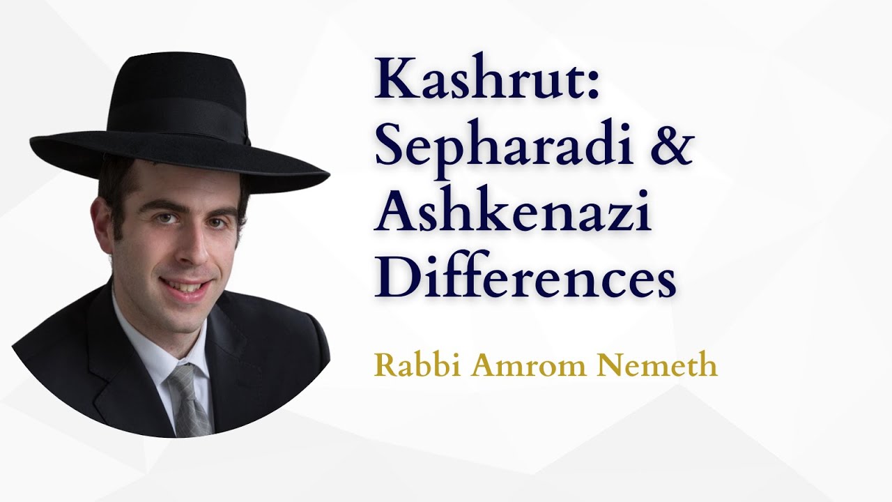 Kashrut: Sepharadim & Ashkenazim - Rabbi Amrom Nemeth - YouTube