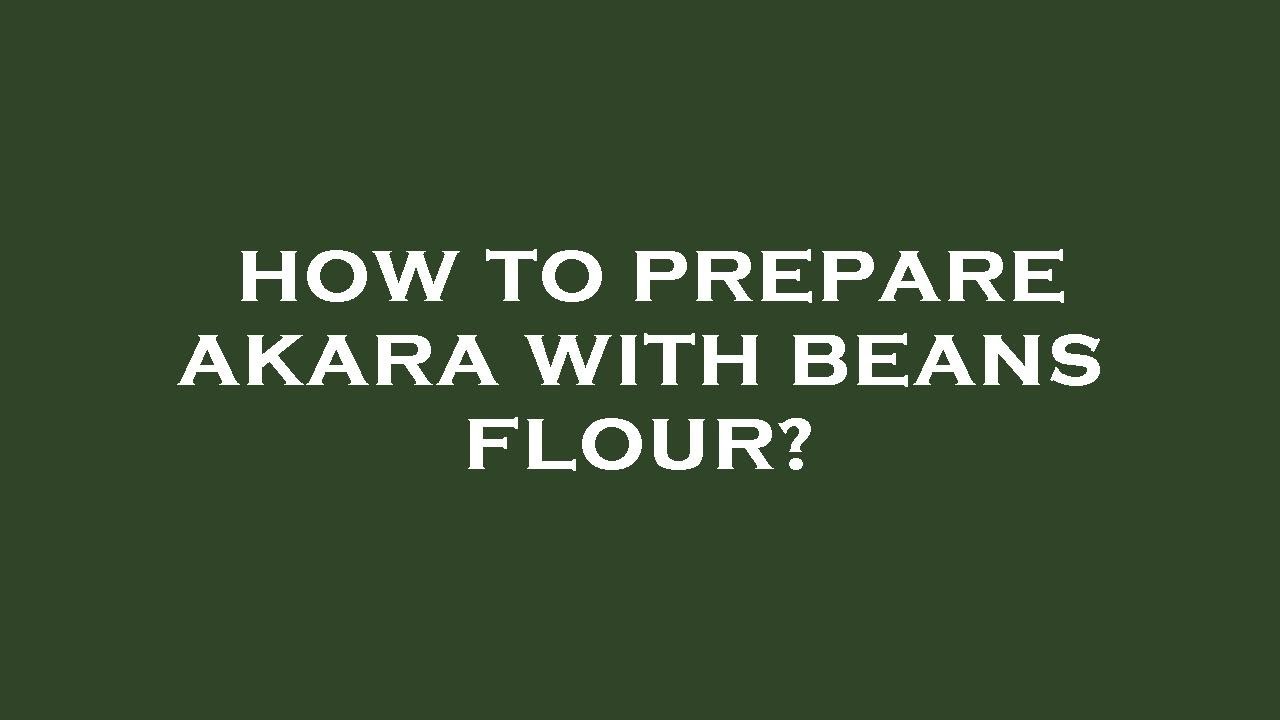 How to prepare akara with beans flour? - YouTube