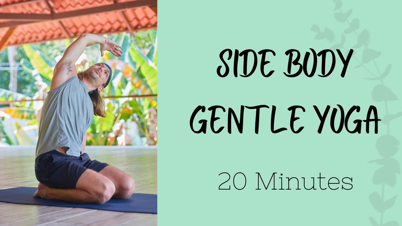 Gentle Side Body Opening Yoga- 20 Minute Deep Stretch - YouTube