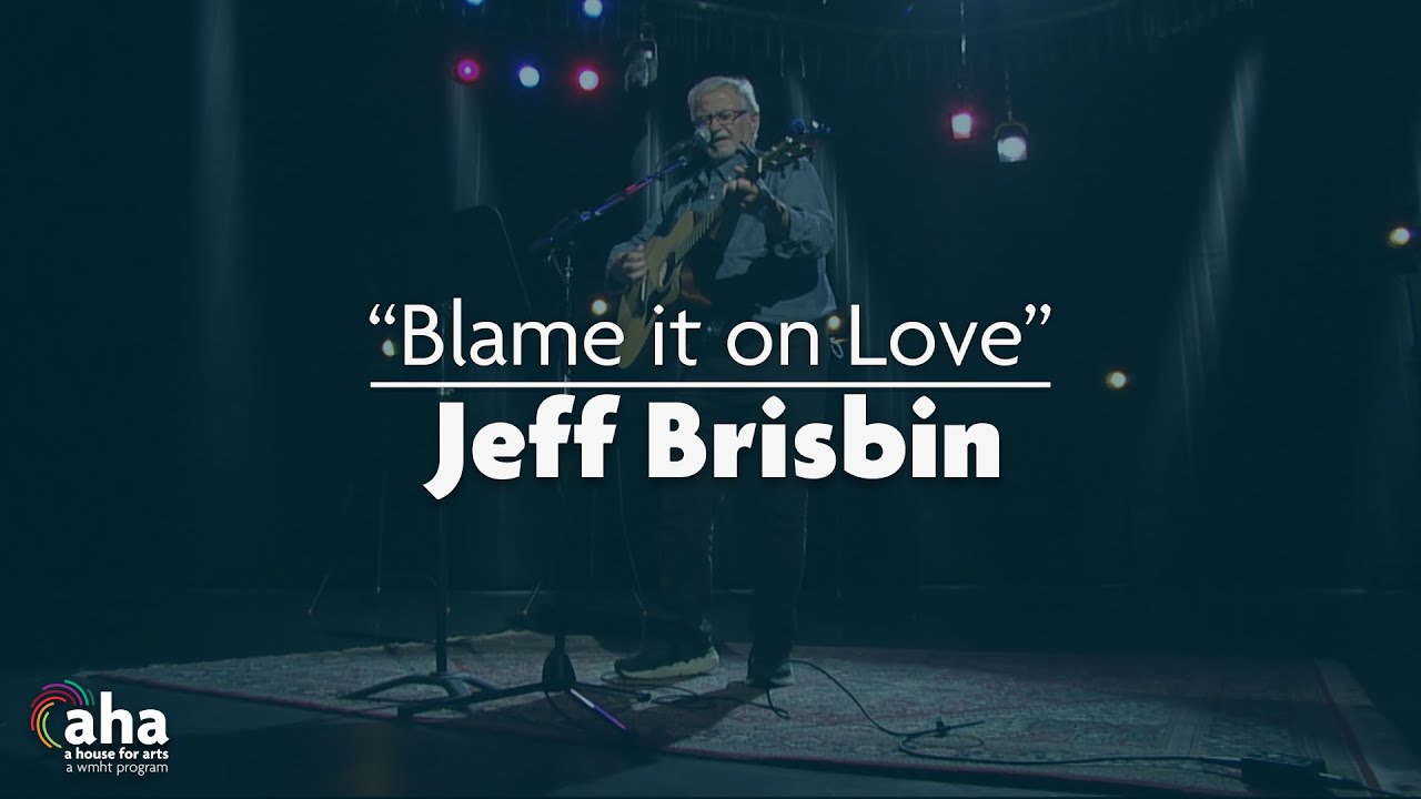 Jeff Brisbin "Blame it on Love" | AHA! A House for Arts - YouTube