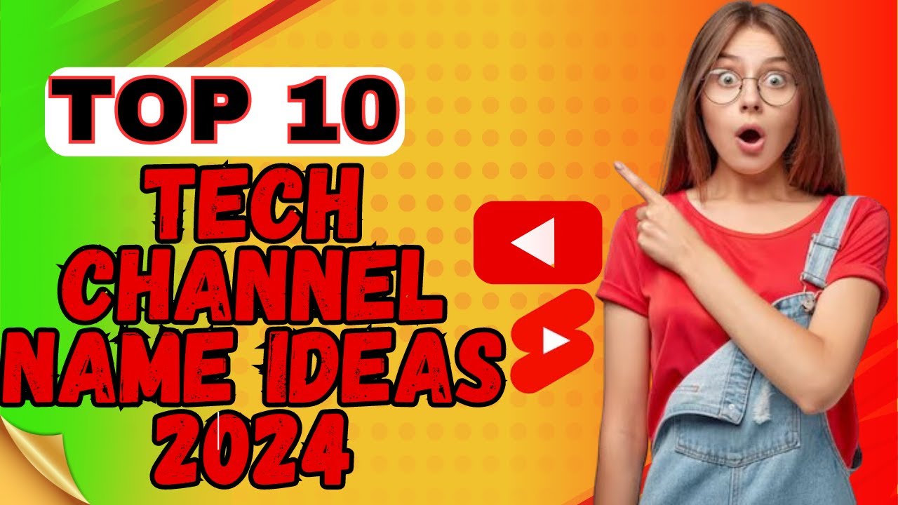 Top 10 Tech Channel Name Ideas 2024 | 10 Tech Channel Name 2024 | 10 ...