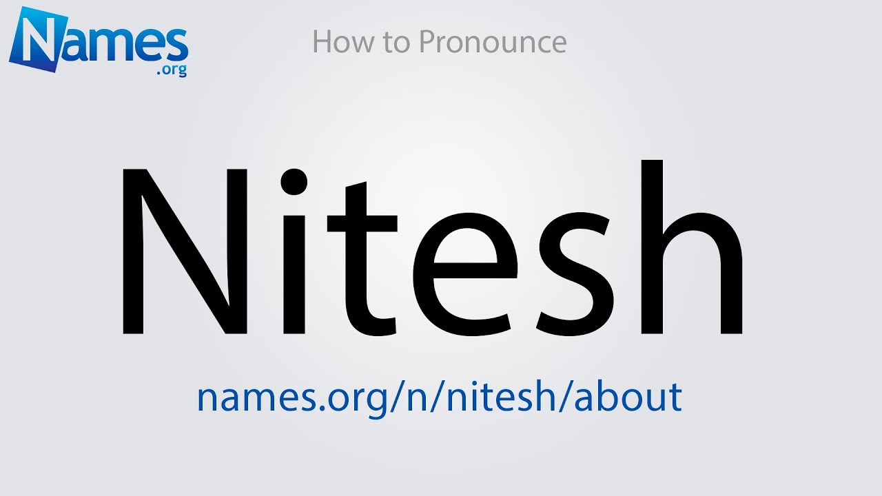 How to Pronounce Nitesh - YouTube