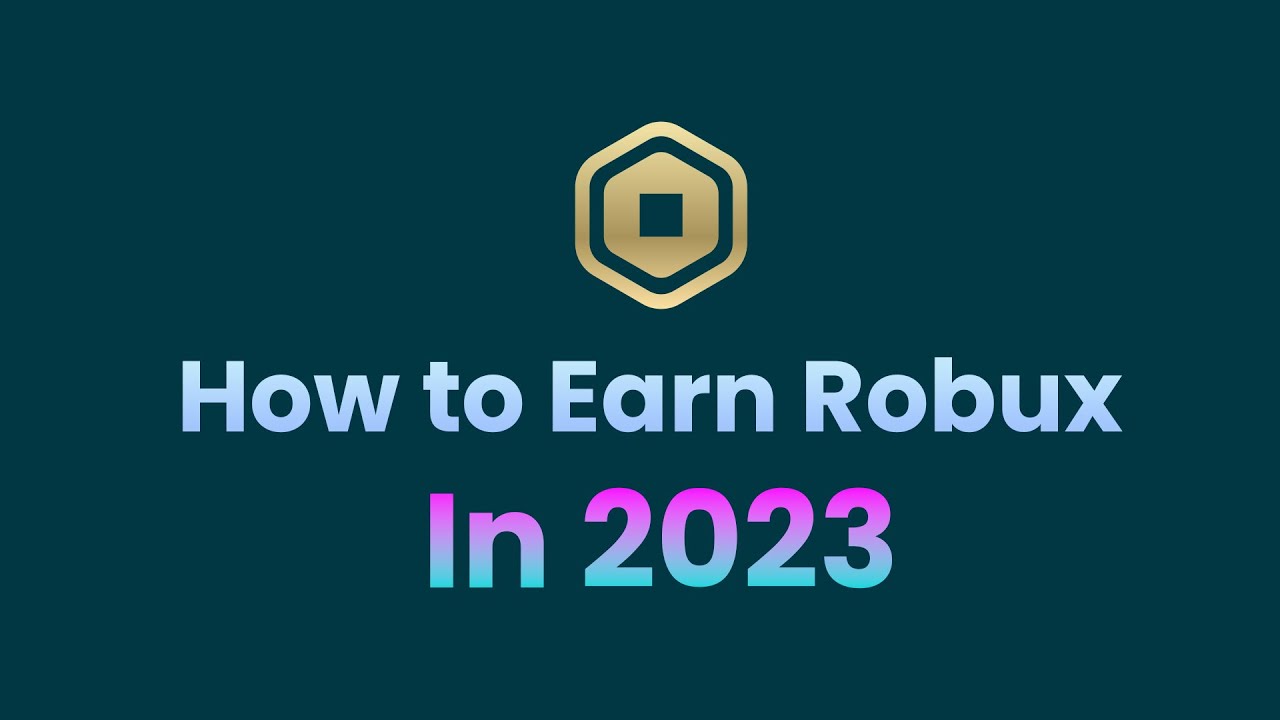 Top 5 Ways To Earn ROBUX Heading Into 2023 - YouTube