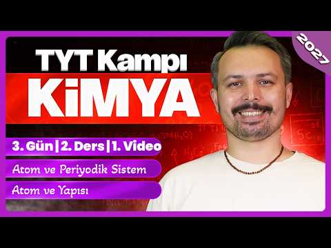 Atomun Yapısı | 3. Gün 2. Ders 1. Video| TYT Kimya Kampı 2027 | Atom ve Periyodik Sistem