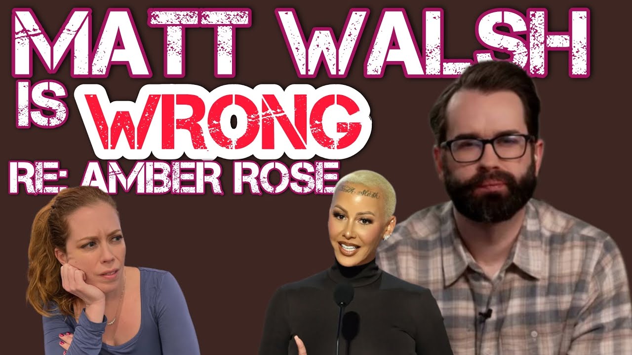 Chrissie Mayr Says Daily Wire’s Matt Walsh is Wrong About Amber Rose At ...