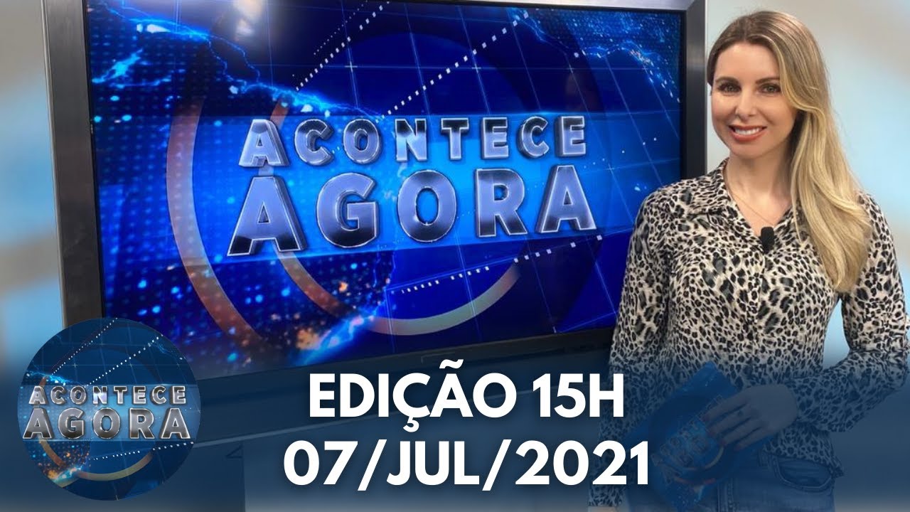 Jornal Acontece Agora - Edição 15h (07/jul/2021) - YouTube