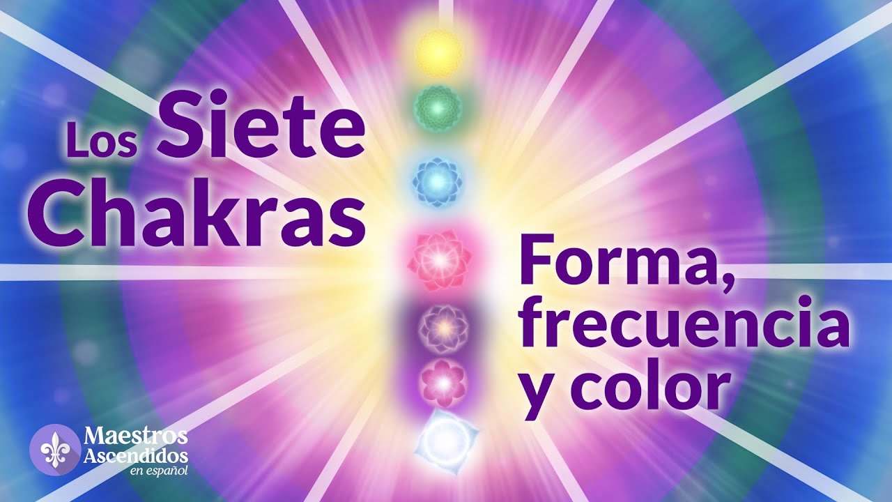 Siete Chakras: Forma, Frecuencia y Color. Maestros Ascendidos en ...