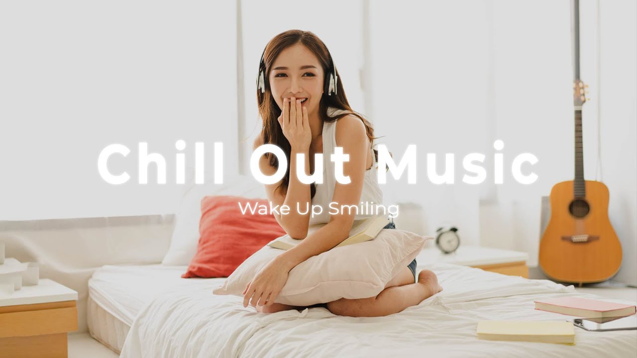 Chill out music - A playlist that makes you feel positive when you ...