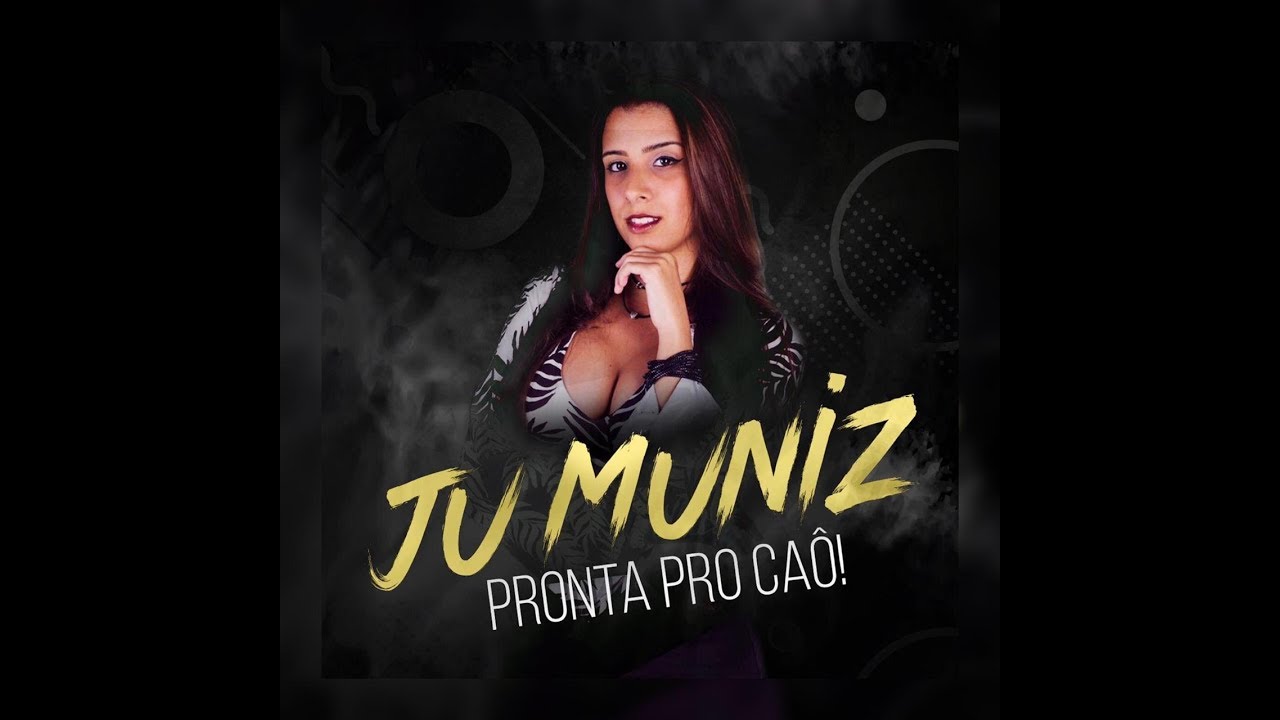Ju Muniz - Pronta Pro Caô (Clipe Oficial) - YouTube