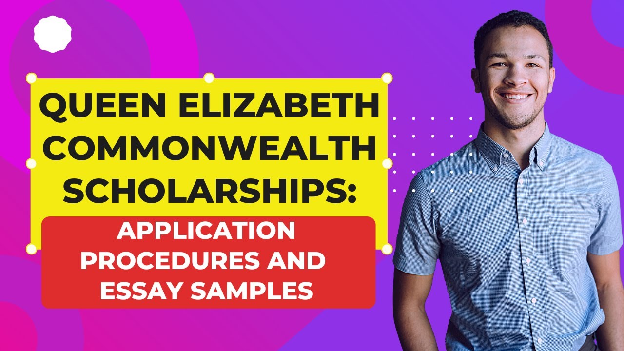 Queen Elizabeth Commonwealth Scholarships: Application Procedures and ...