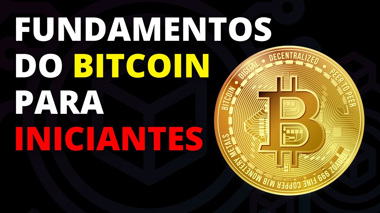 BITCOIN PARA INICIANTES - FUNDAMENTOS DO BITCOIN - YouTube