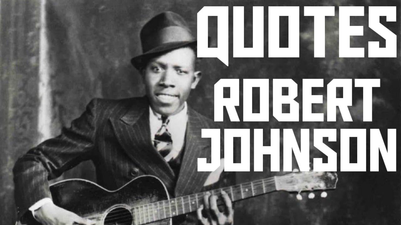 quotes - robert johnson - YouTube