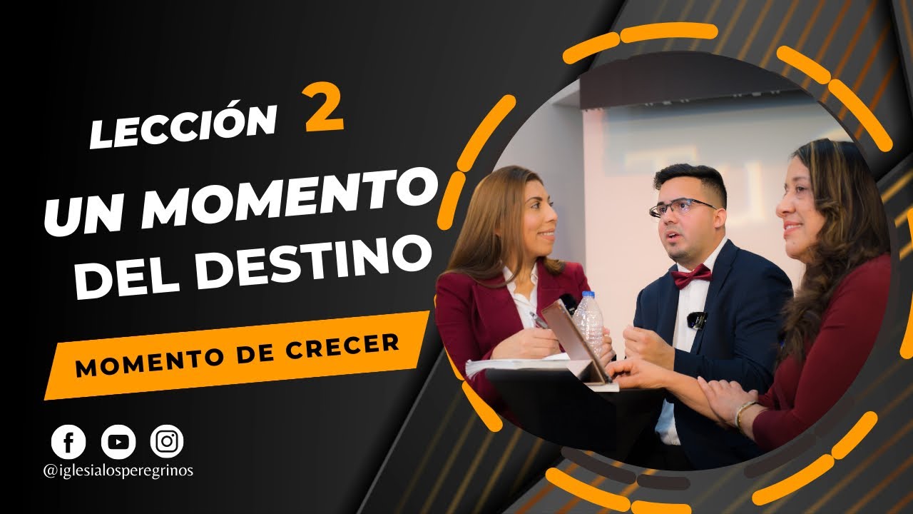 Escuela Sabática -Leccion 2 "Un momento del destino". Sabado, 08 de ...