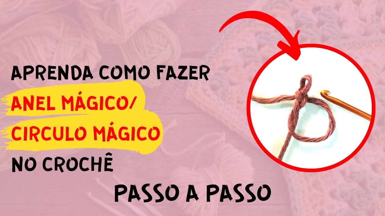 Aprenda como Fazer Anel Mágico/Circulo Mágico no Crochê - Passo a passo ...