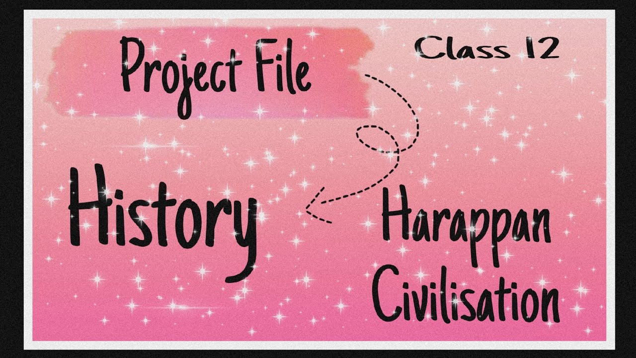 The Harappan Civilization Project File Class 12th - YouTube