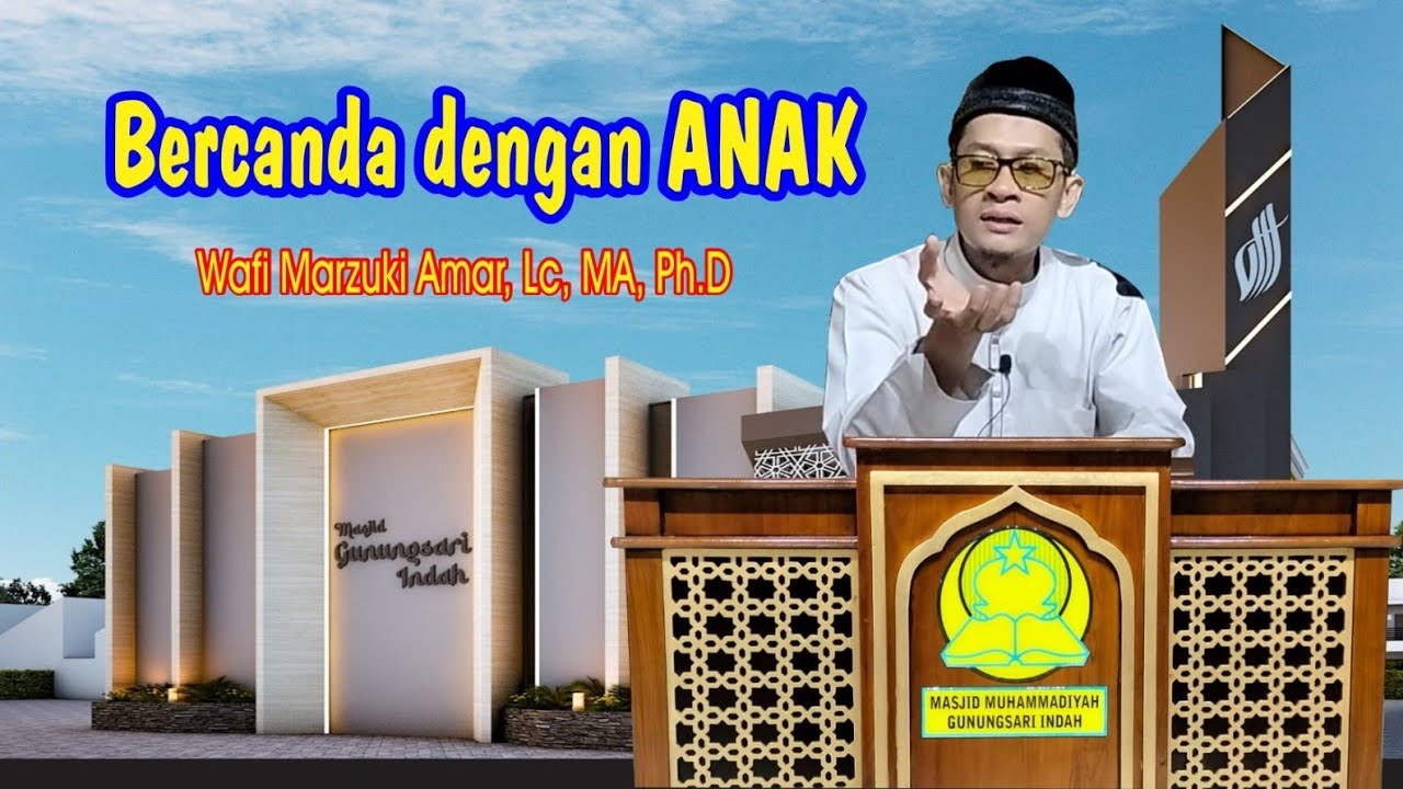 Bercanda dengan ANAK. pentaushiyah : Wafi Marzuki Amar, Lc, MA, Ph.D ...