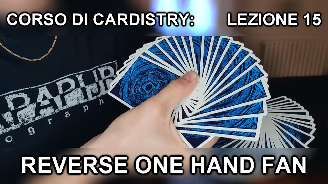 CORSO DI CARDISTRY TUTORIAL - Lezione 15: Reverse One Hand Fan - YouTube