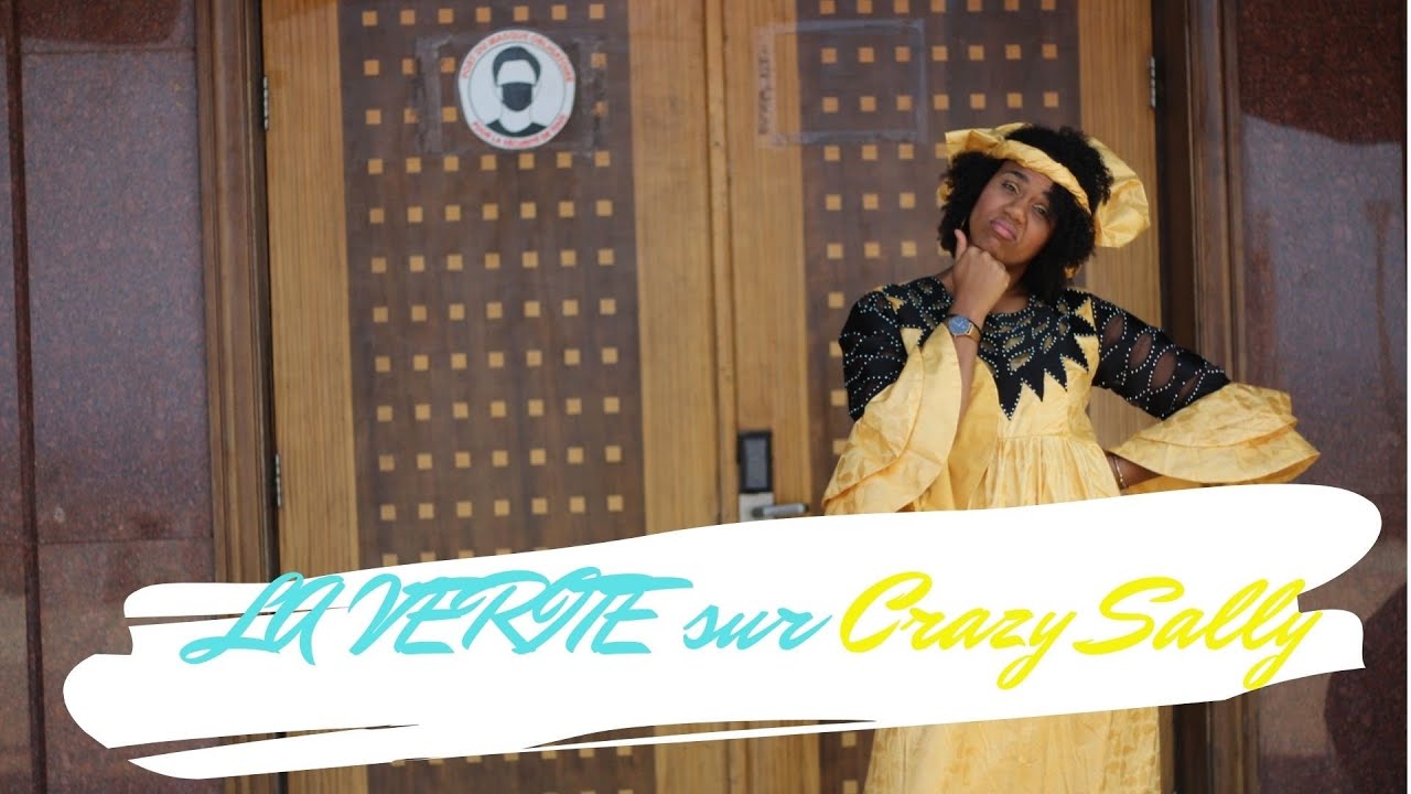 Mon grain de sel autour des polémiques de Crazy Sally! Sénégal 2021 #44 ...