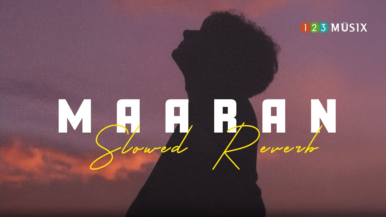 Maaran (Slowed + Reverb) | Sid Sriram | Bhoomee | Lofi Flip by VIBIE ...