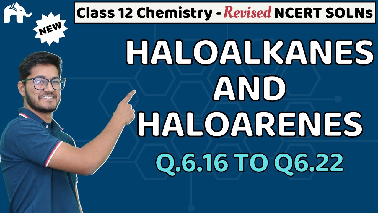 Haloalkanes and Haloarenes Class 12 Chemistry | Revised NCERT Solutions | Chapter 6 Questions 16 ...