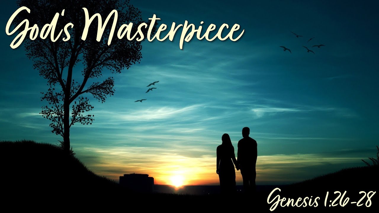 God’s Masterpiece - Genesis 1:26-28 - YouTube