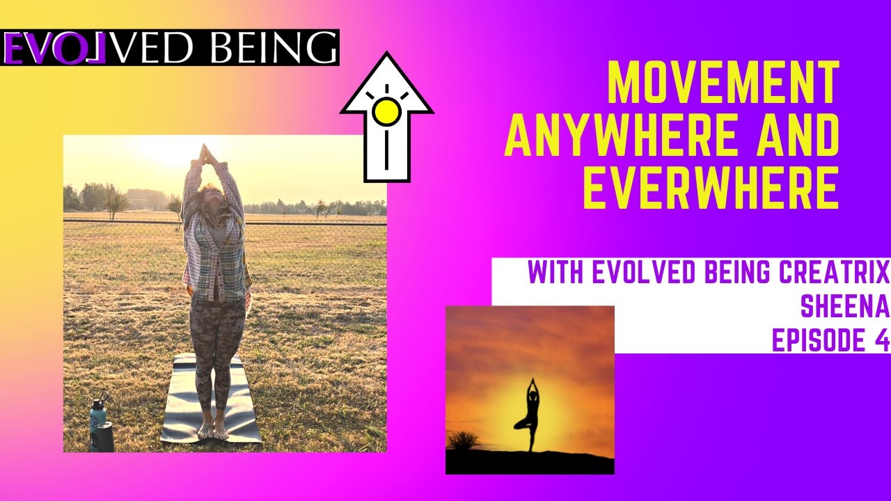 Movement Anywhere and Everywhere with Evolved Being Creatrix, Sheena ...