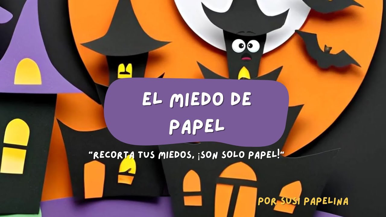 Cuento infantil para vencer el miedo – “El Miedo de Papel” con Susi ...