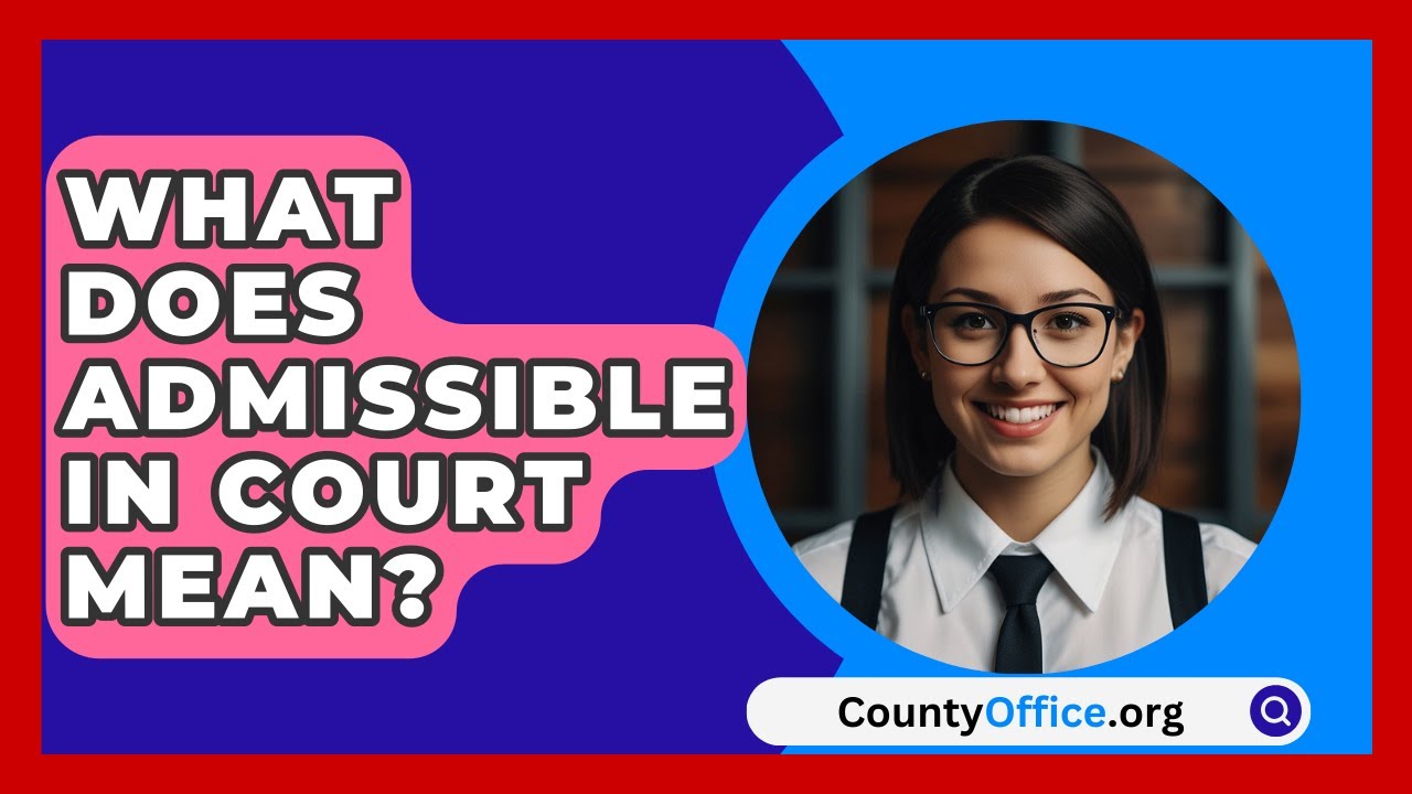 What Does Admissible In Court Mean? - CountyOffice.org - YouTube