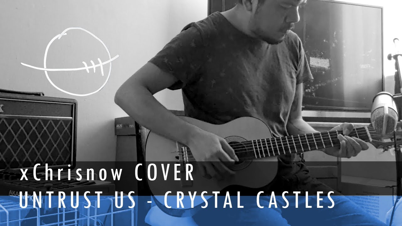 Crystal Castles Cover - Untrust Us - xChrisnow - YouTube