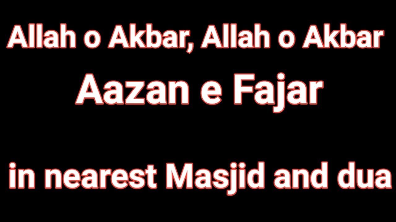 Allah o Akbar, Allah o Akbar||Aazan e Fajar || in nearest Masjid and ...